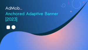AdMob Anchor Ads : Try Anchored Adaptive Banner Ad in Android - BigKnol